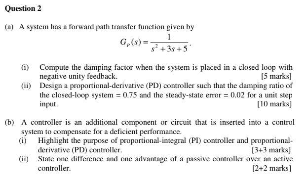 Solved Question 2 (a) A system has a forward path transfer | Chegg.com