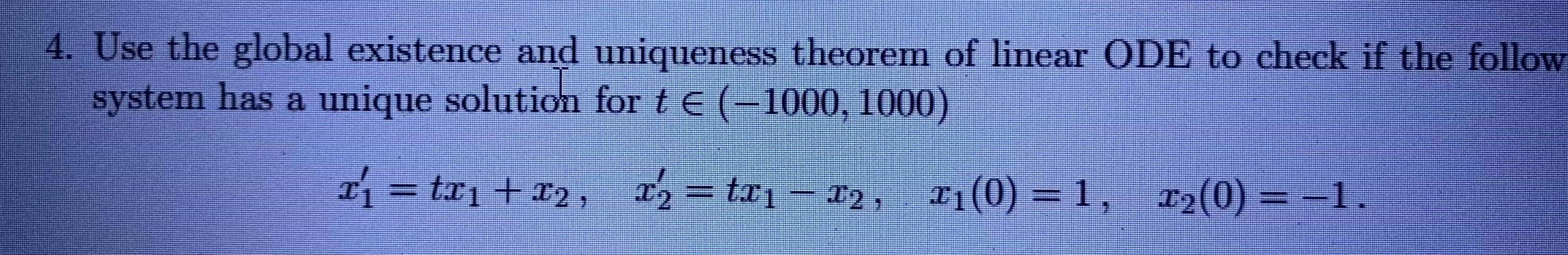 Solved 4 Use The Global Existence And Uniqueness Theorem Of