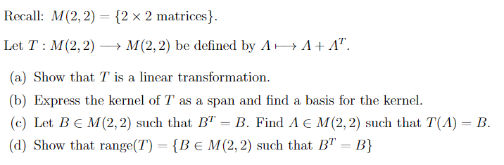 Solved Recall: M(2,2)={2×2 matrices }. Let T:M(2,2) M(2,2) | Chegg.com
