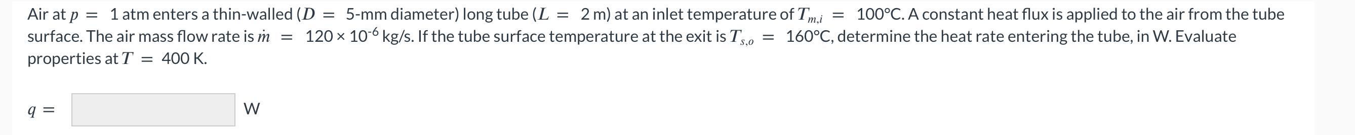 Solved Air at p=1 atm enters a thin-walled (D=5-mm diameter | Chegg.com