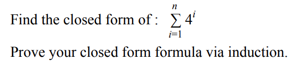 Solved Find the closed form of: 24 Prove your closed form | Chegg.com