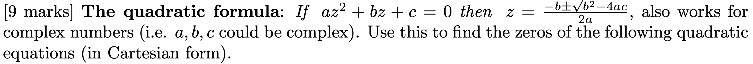 Solved [9 marks] The quadratic formula: If az2+bz+c=0 then | Chegg.com