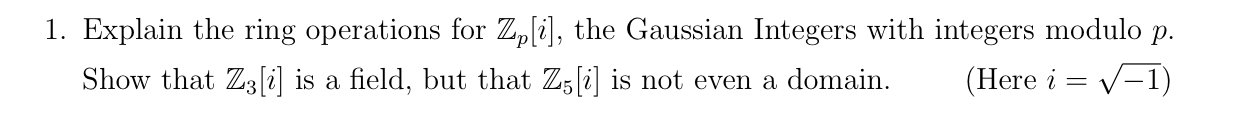 Solved 1. Explain the ring operations for Zp[i], the | Chegg.com