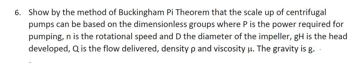 Solved 6. Show by the method of Buckingham Pi Theorem that | Chegg.com