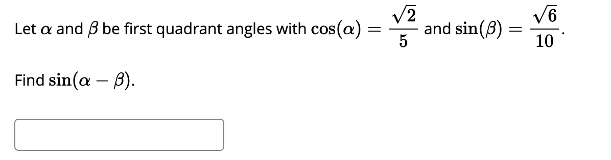 Solved Let α and β be first quadrant angles with cos(α)=52 | Chegg.com