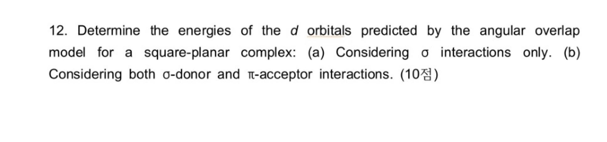 Solved 12. Determine the energies of the d orbitals | Chegg.com