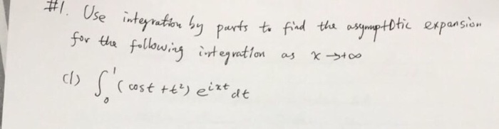Solved Use integration by parts to find the asymptotic | Chegg.com