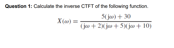 Solved Question 1: Calculate the inverse CTFT of the | Chegg.com