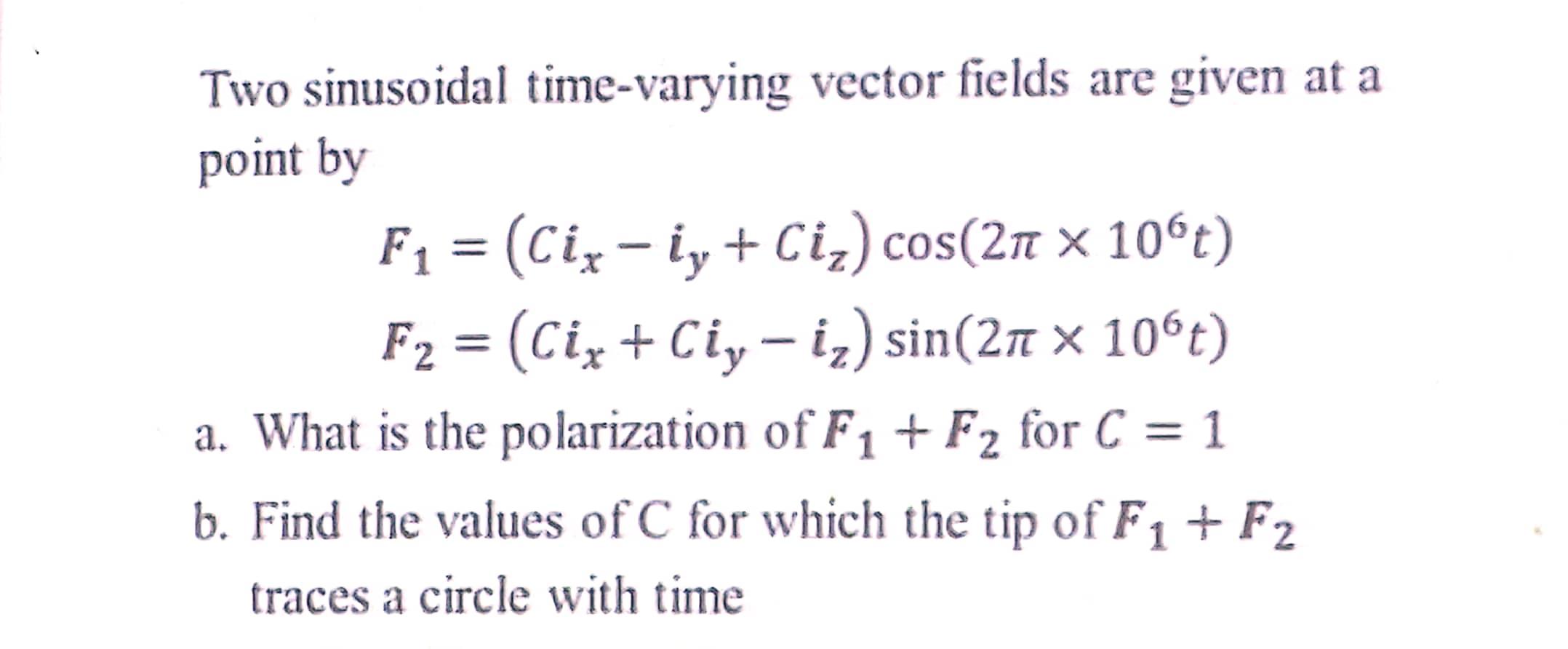 Solved Two sinusoidal time-varying vector fields are given | Chegg.com