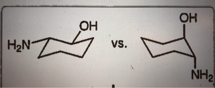 Solved OH OH H2N VS. NH2 | Chegg.com