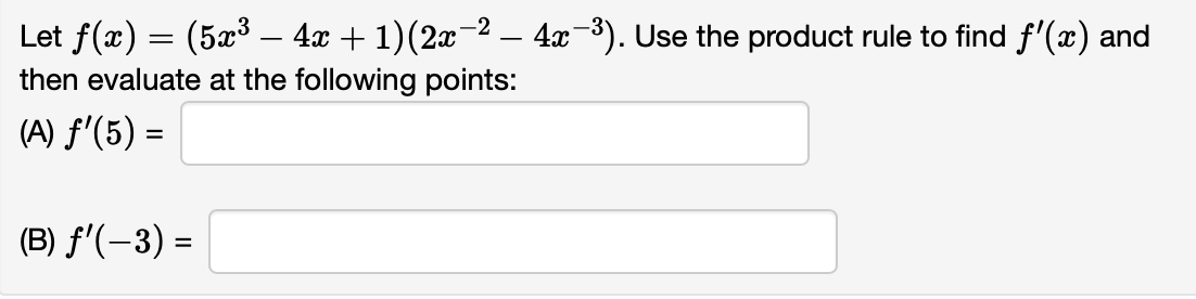 Solved Let f(x)=(5x3−4x+1)(2x−2−4x−3). Use the product rule | Chegg.com