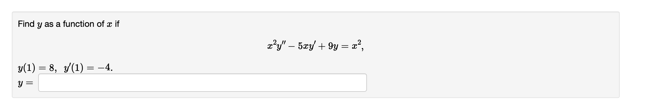 Solved Find y as a function of x if x2y′′−5xy′+9y=x2 | Chegg.com