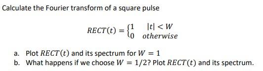 Solved Calculate the Fourier transform of a square pulse | Chegg.com