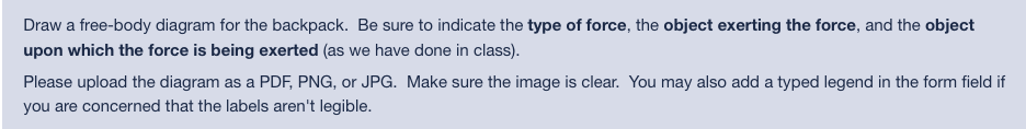 Solved Draw a free-body diagram for the backpack. Be sure to | Chegg.com