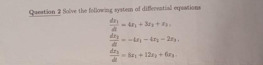 Solved Question 2 Solve the following system of differential | Chegg.com