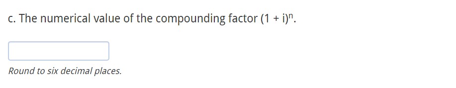 Solved c. The numerical value of the compounding factor | Chegg.com