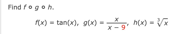 Solved Find fogoh. 3 f(x) = tan(x), g(x) = = xo h(x) = x = х | Chegg.com