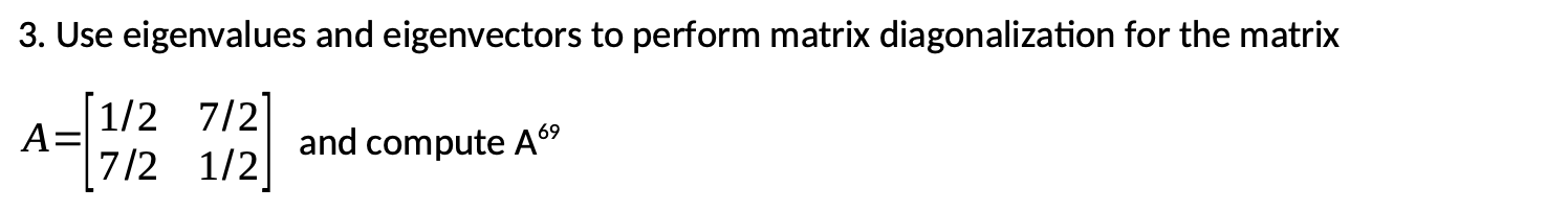 Solved 3. Use eigenvalues and eigenvectors to perform matrix | Chegg.com