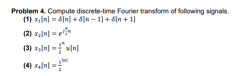 Solved Problem 4. Compute discrete-time Fourier transform of | Chegg.com