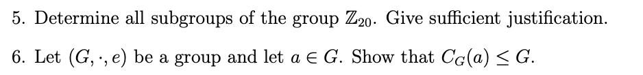 Solved 5. Determine all subgroups of the group Z20. Give | Chegg.com