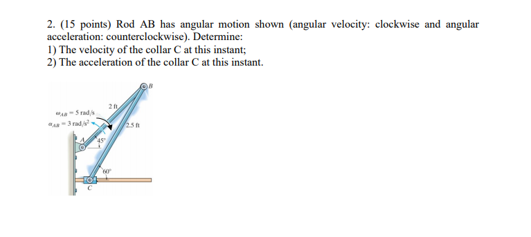Solved 2. (15 points) Rod AB has angular motion shown | Chegg.com