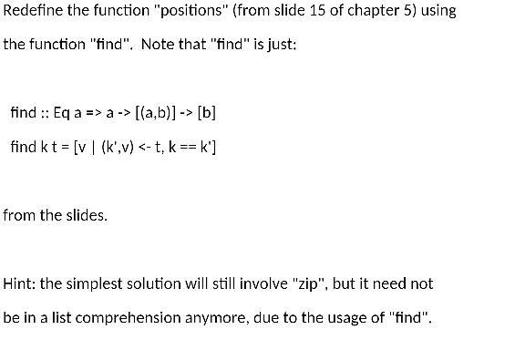 Solved Redefine the function "positions" (from slide 15 of | Chegg.com