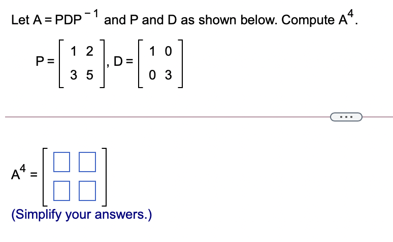 Solved 1 Let A = PDP-1 and P and D as shown below. Compute | Chegg.com