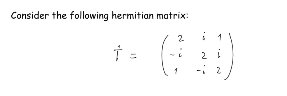 Solved Consider the following hermitian matrix: d) Find | Chegg.com