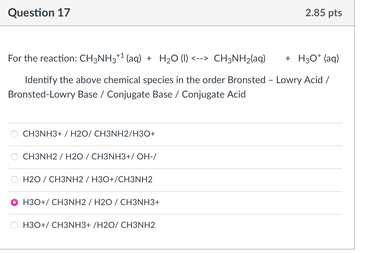 Solved Question 17 2.85 pts For the reaction: CH3NH3+1 (aq) | Chegg.com
