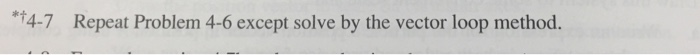 4-7 Repeat Problem 4-6 except solve by the vector | Chegg.com