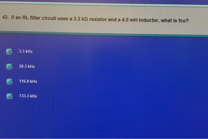 Solved 43. If an RL filter circuit uses a 3.3 ㏀ resistor and | Chegg.com