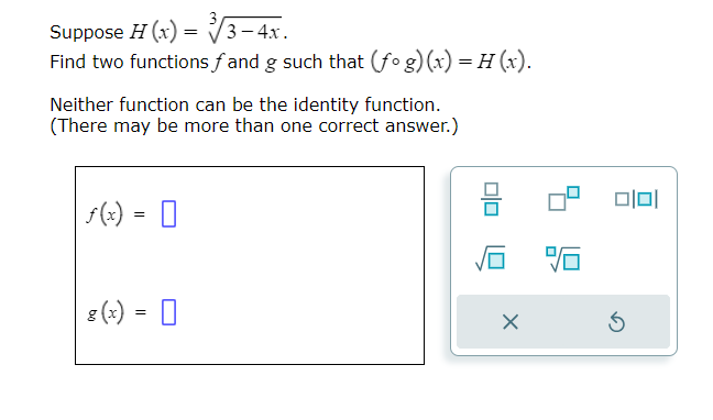 Solved Suppose H(x)=33−4x Find two functions f and g such | Chegg.com