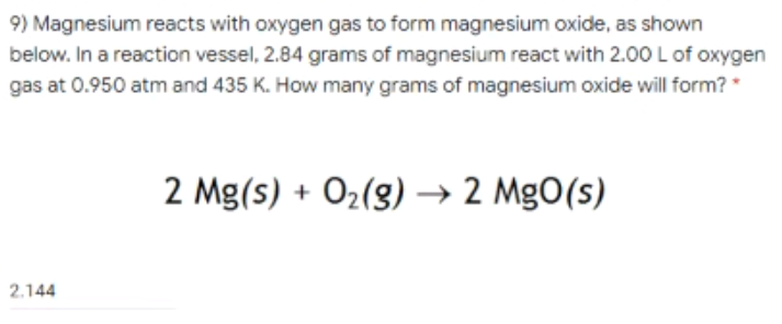 Solved 9) Magnesium reacts with oxygen gas to form magnesium | Chegg.com