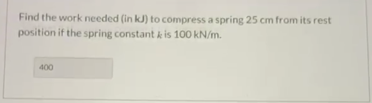 Solved Find the work needed (in kJ) to compress a spring 25 | Chegg.com