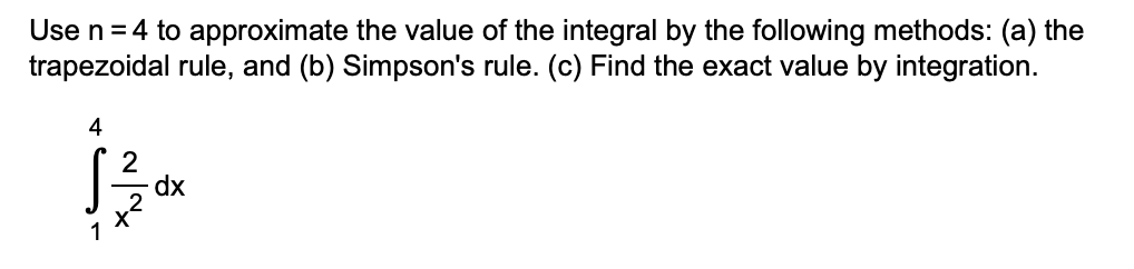 Solved Use n=4 ﻿to approximate the value of the integral by | Chegg.com
