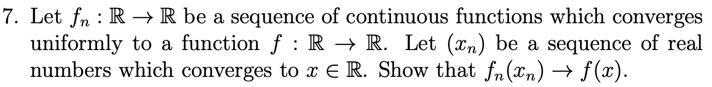 Solved 7. Let fn:R→R be a sequence of continuous functions | Chegg.com