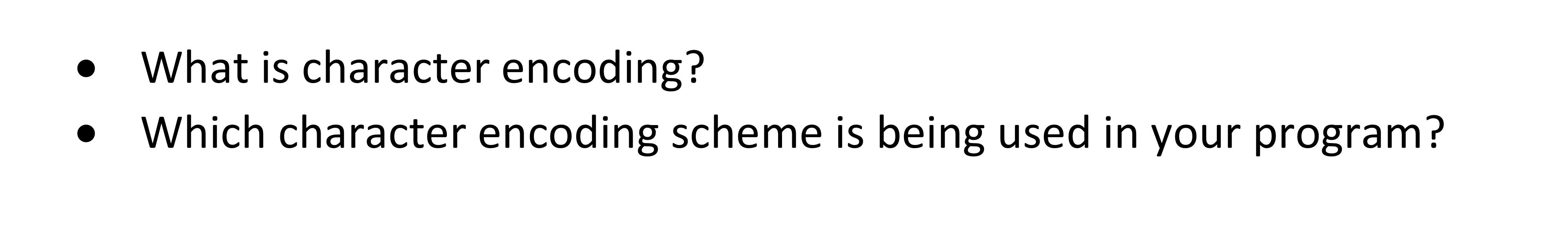 Solved What is character encoding? Which character encoding | Chegg.com