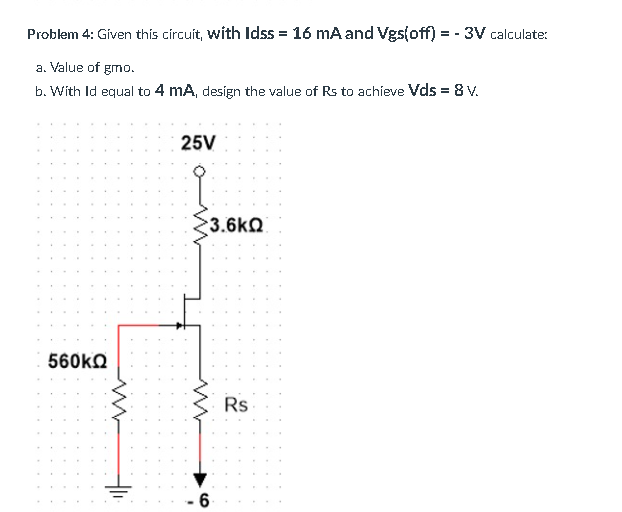 Solved Problem 4: Given this circuit, with Idss =16mA ﻿and | Chegg.com