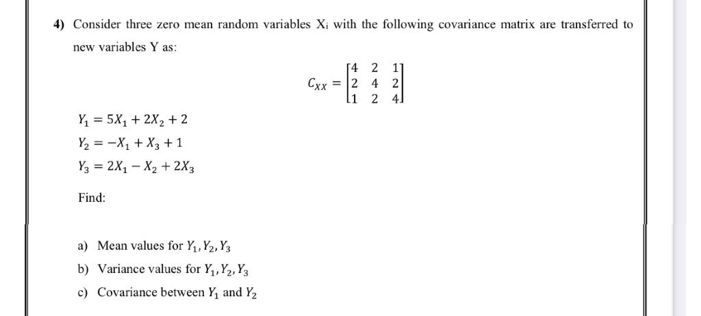 Solved 4) Consider three zero mean random variables Xi with | Chegg.com