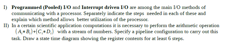 Solved I) Programmed (Pooled) I/O and Interrupt driven I/O | Chegg.com