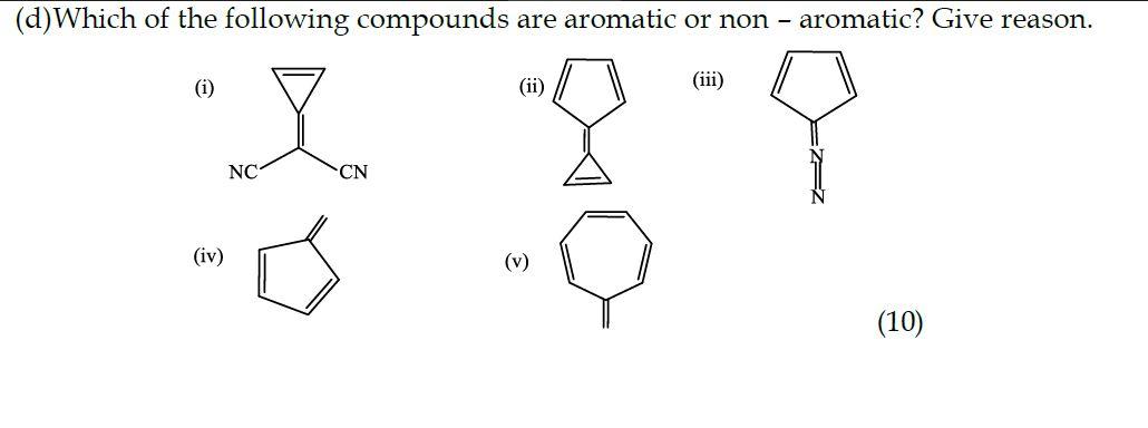 Solved (d)Which of the following compounds are aromatic or | Chegg.com