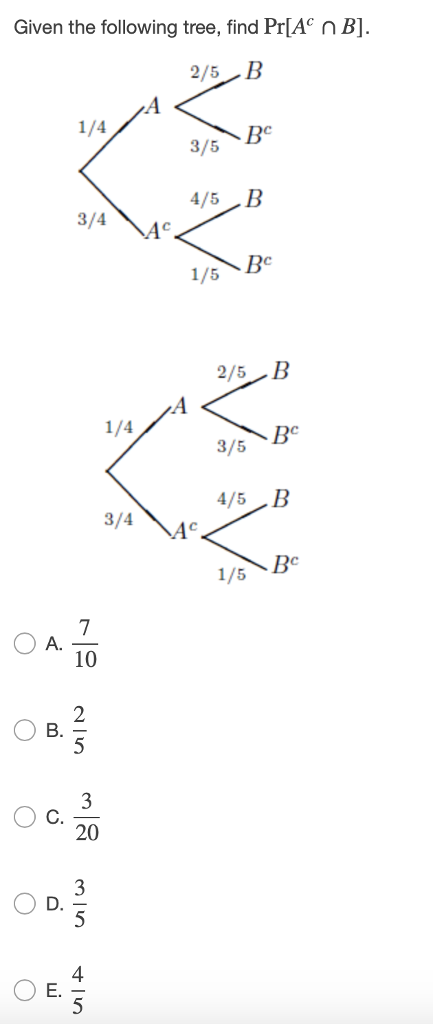 Solved Given the following tree, find Pr[AC n B]. 2/ 5B 1/4 | Chegg.com