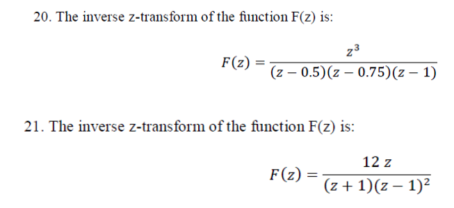 Solved 20. The inverse z-transform of the function F(z) is: | Chegg.com