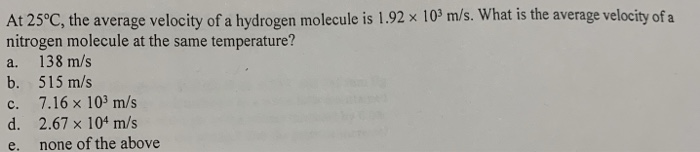 Solved At 25°C, the average velocity of a hydrogen molecule | Chegg.com