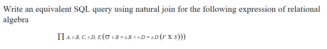 Solved Write an equivalent SQL query using natural join for | Chegg.com