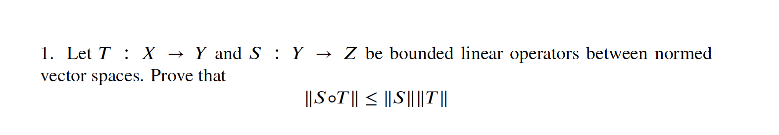 Solved 1. Let T : X – Y and S : Y → Z be bounded linear | Chegg.com