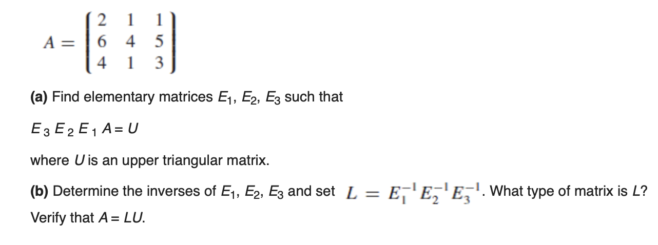 Solved A= 2 1 1 6 4 5 4 1 3 (a) Find elementary matrices E1, | Chegg.com