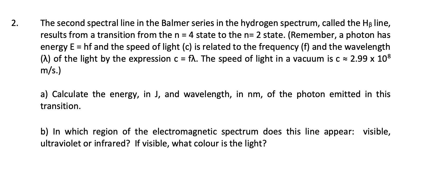 Solved 2. The second spectral line in the Balmer series in | Chegg.com