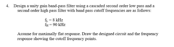 Solved 4. Design a unity gain band-pass filter using a | Chegg.com