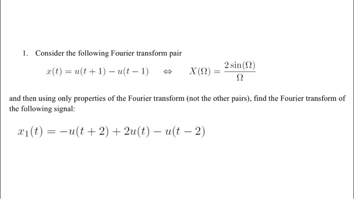 Solved Consider the following Fourier transform pair x(t) = | Chegg.com